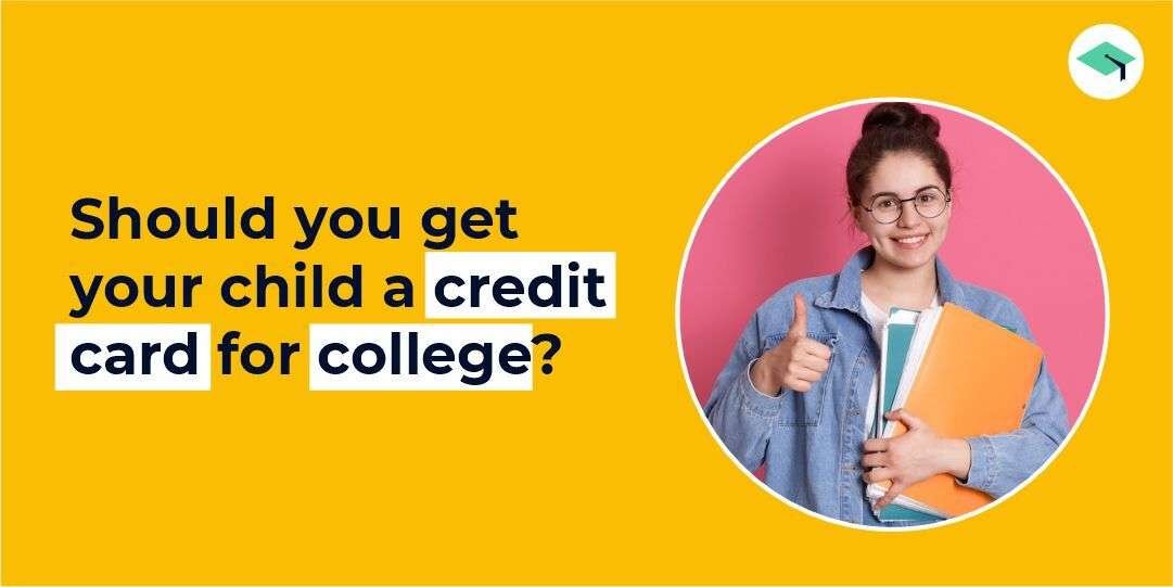 Should You Get Your Child A Credit Card For College Should You Get Your Child A Credit Card For College